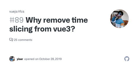 Why Remove Time Slicing From Vue3 · Issue 89 · Vuejsrfcs · Github