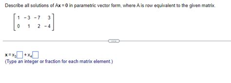 Solved Describe All Solutions Of Ax0 ﻿in Parametric Vector