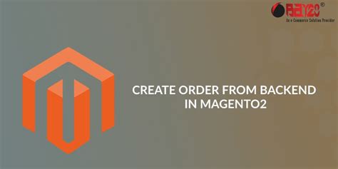 How To Create Order From Backend In Magento2 Bay20 Software