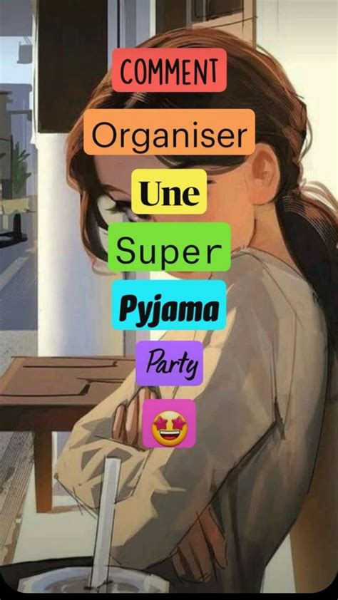 Comment Organiser Une Super Pyjama Soirée Pyjama Idées De Soirée Pyjama Activités Pour