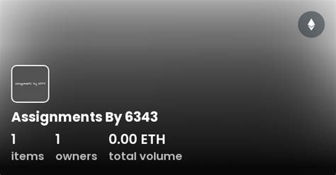 Assignments By 6343 Collection Opensea