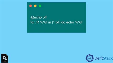 How To Loop Through Files In Subdirectories Using Batch Delft Stack