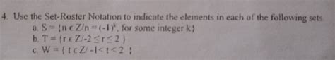 Solved 4 Use The Set Roster Notation To Indicate The Elements In Each Of The Following Sets A