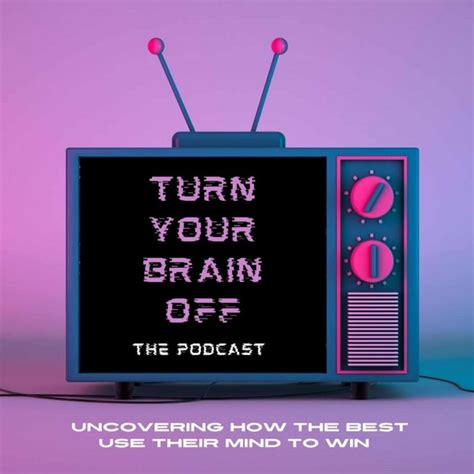 Turn Your Brain Off Tybo Podcast On Spotify