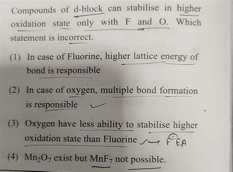 Compounds Of D Block Can Stabilise In Higher Oxidation State Only With F