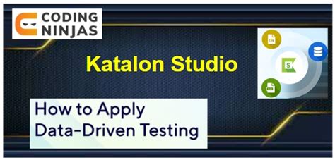 What Is Data Driven Testing In Katalon Studio Naukri Code 360
