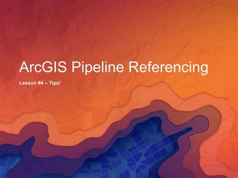 Arcgis Pipeline Referencing Lessons Learned Ppt