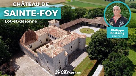 Château De Sainte Foy Danthé Lot Et Garonne Par Philippe Castaing Propriétaire Youtube