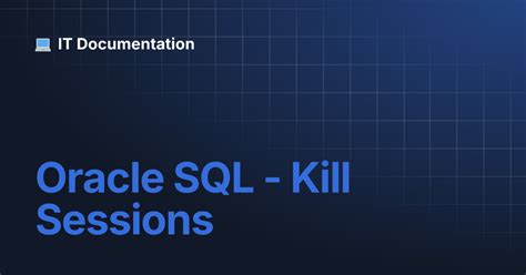 Oracle Sql Kill Sessions It Documentation
