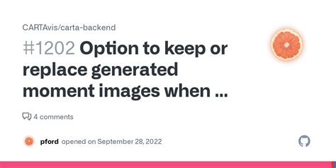Option To Keep Or Replace Generated Moment Images When A New Request Is