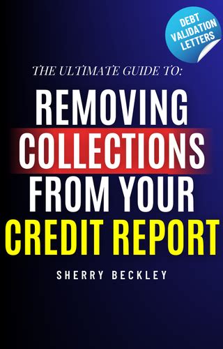 How To Remove Collections Off My Credit Report The Ultimate Guide