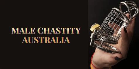 Male Chastity Australia The Best And Worst
