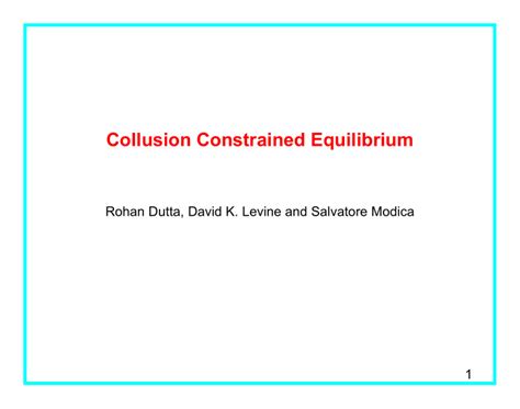 Ppt Collusion Constrained Equilibrium Rohan Dutta David K Levine