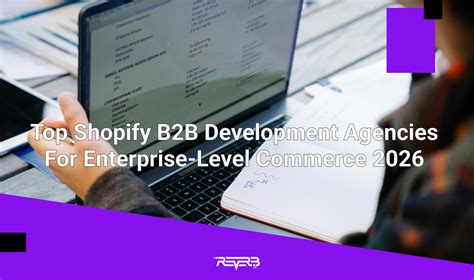 Top Shopify B2b Development Agencies For Enterprise Level Commerce 2026