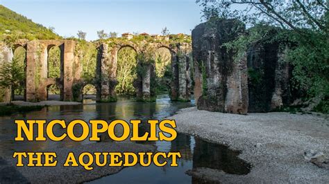 Nicopolis Part 3 The Aqueduct Of Nicopolis Youtube