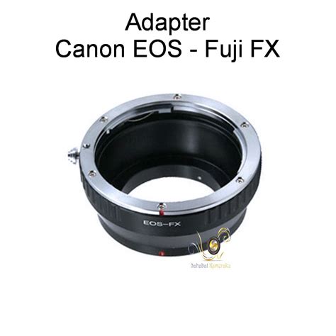 Jual Adapter Lensa Canon Eos Ke Kamera Fuji Fx Shopee Indonesia