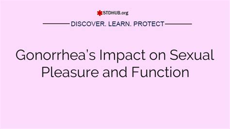 Gonorrheas Impact On Sexual Pleasure And Function