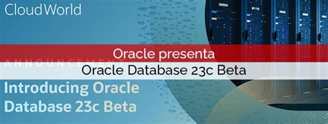 Oracle Presenta Oracle Database 23c Beta Core Networks