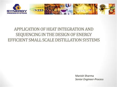 APPLICATION OF HEAT INTEGRATION AND SEQUENCING IN THE DESIGN OF ENERGY EFFICIENT SMALL SCALE