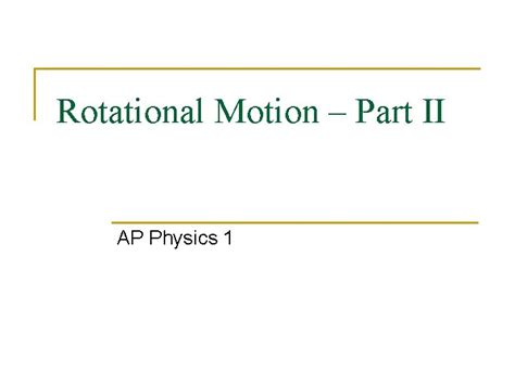 Rotational Motion Part II AP Physics Torque