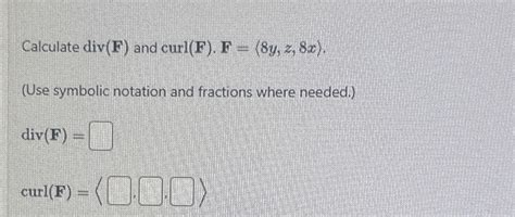 solved calculate div 𝐅 ﻿and curl f ﻿ ﻿ 𝐅 ﻿y 8 ﻿z