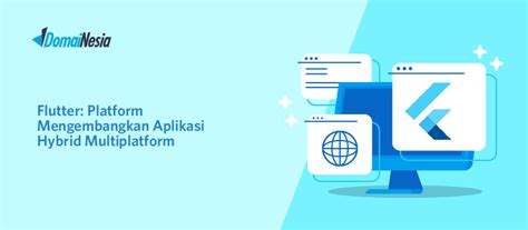 Flutter Platform Mengembangkan Aplikasi Hybrid Multiplatform Domainesia