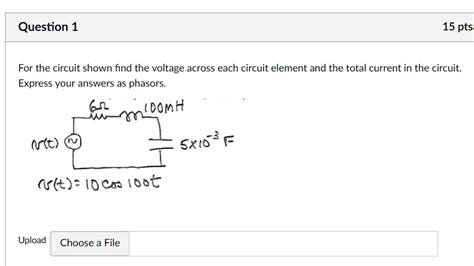 Solved For The Circuit Shown Find The Voltage Across Each Circuit Element And The Total