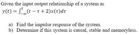 Solved Given The Input Output Relationship Of A System