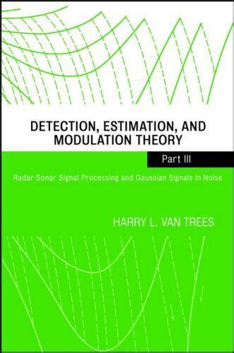 Detection Estimation And Modulation Theory Part Iii Pt Iii Radar Sonar Signal Processing