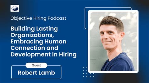 Alooba Objective Hiring Robert Lamb On Building Lasting Organizations