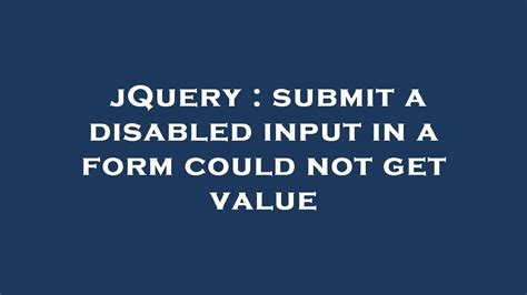 Jquery Submit A Disabled Input In A Form Could Not Get Value Youtube