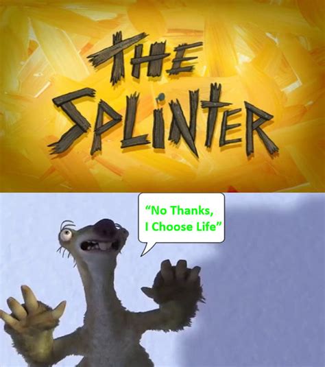 Sid Chooses Life Over The Splinter By Noahishere18 On Deviantart