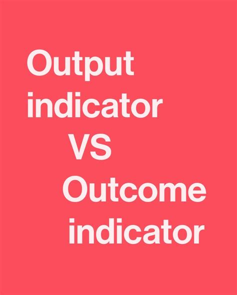 How To Distinguish Between An Output Indicator And An Outcome Indicator