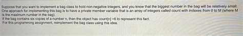 Solved Suppose That You Want To Implement A Bag Class To Chegg Com