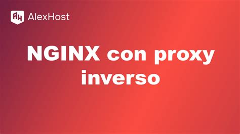 Nginx Con Proxy Inverso ⋆ Alexhost Srl