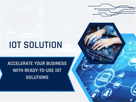 Accelerate Your Business With Ready To Use Iot Solutions