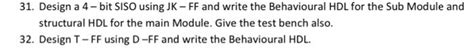 Solved 31 Design A 4 Bit Siso Using Jk Ff And Write The
