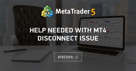 Help Needed With Mt4 Disconnect Issue Indices Mql4 And Metatrader 4 Mql4 Programming Forum