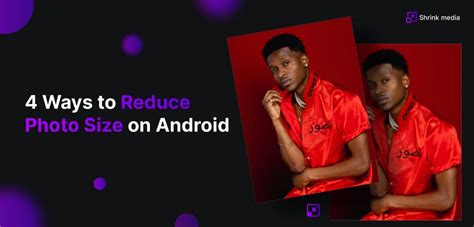 Best Ways Reduce Photo Size On Android Save Time And Space