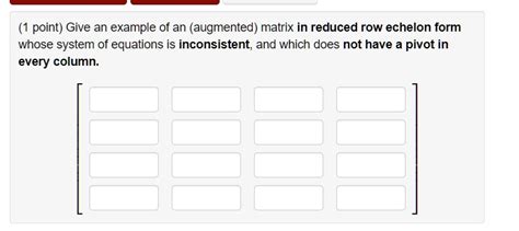 Point Give An Example Of An Augmented Matrix In Reduced Row Echelon