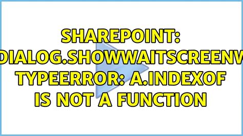 sharepoint sp ui modaldialog showwaitscreenwithnoclose typeerror a