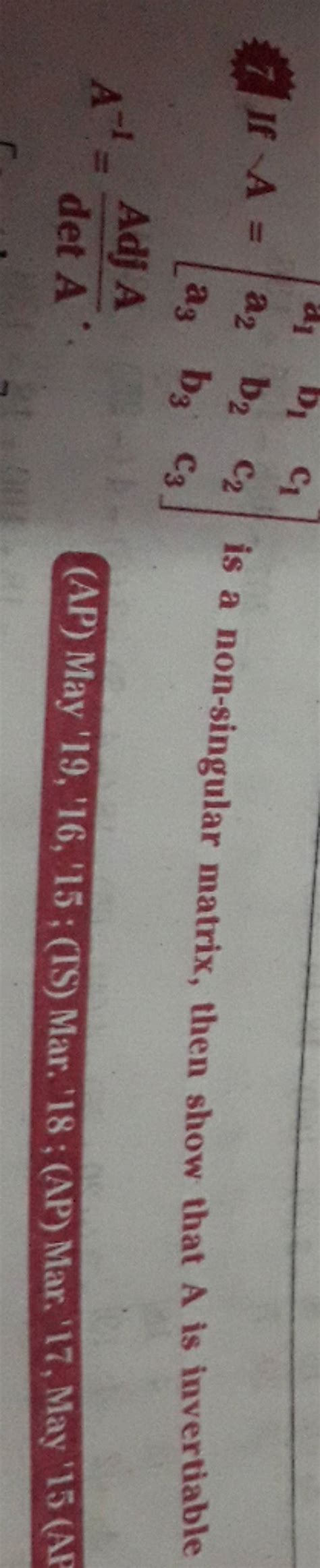 7 If A⎣⎡ A1 A2 A3 B1 B2 B3 C1 C2 C3 ⎦⎤ Is A Non Singular Matrix Th