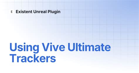 Using Vive Ultimate Trackers Existent Unreal Plugin