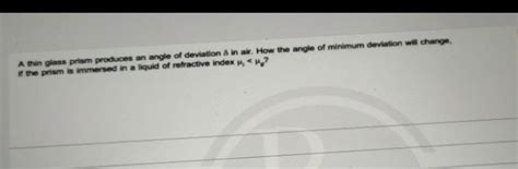 A Thin Glass Prism Produces An Angle Of Deviation δ In Air How The Angle