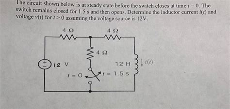 Solved The Circuit Shown Below Is At A Steady State Before