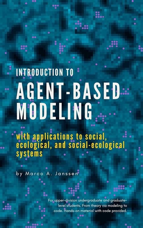 Introduction To Agent Based Modeling With Applications To Social Ecological And