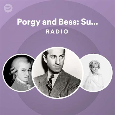Porgy And Bess Summertime Radio Playlist By Spotify Spotify