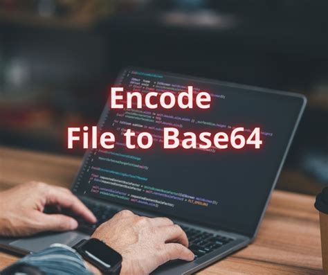 Encode File To Base64