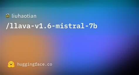 Liuhaotian Llava V Mistral B Hugging Face