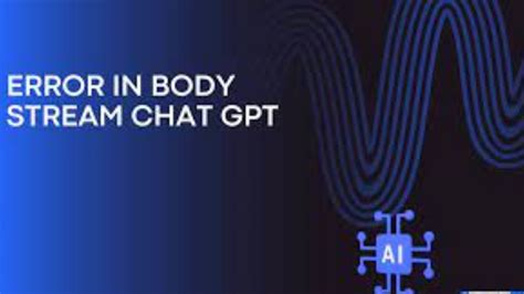 Error In Body Stream Understanding And Resolving The Issue Tumgazeteler